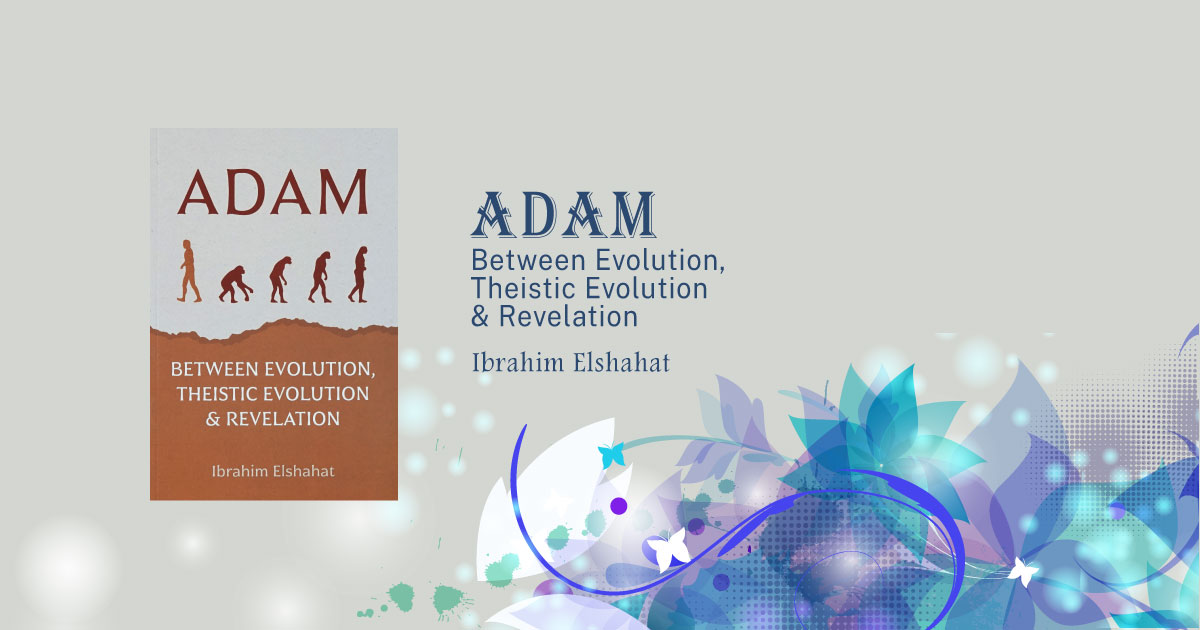 Adam: Between Evolution, Theistic Evolution, and Revelation - A ...