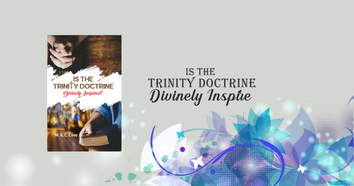 Is the Trinity Doctrine Divinely Inspired? - Challenge Your Assumptions ...