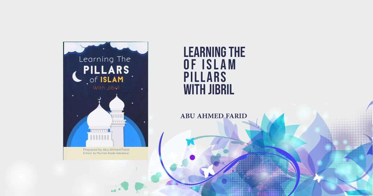 Learning the Pillars of Islam with Jibril: A Concise Guide to the ...
