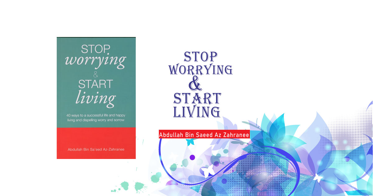 Stop Worrying & Start Living: Discover 40 Practical Ways to Find Joy ...