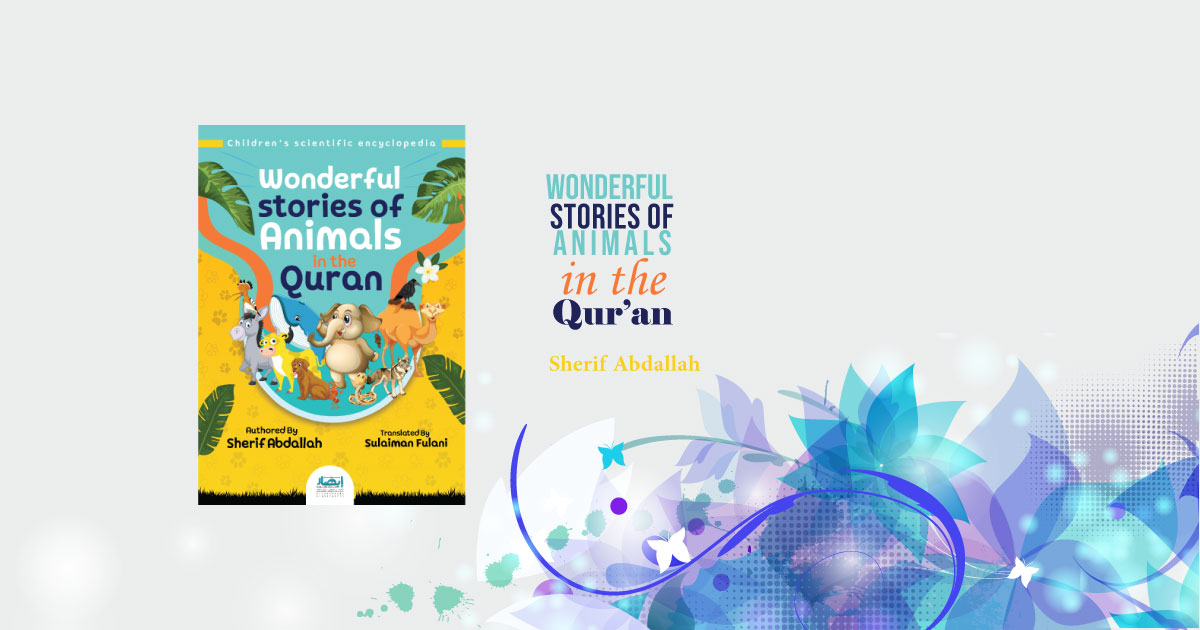 Wonderful Stories of Animals in the Qur'an: Learn About Allah's Wisdom ...